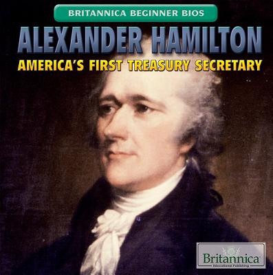 Alexander Hamilton: America's First Treasury Secretary by Susanna ...