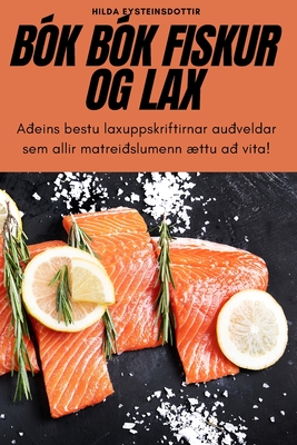 B?k B?k Fiskur Og Lax by Hilda Eysteinsdottir - Alibris