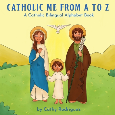 Catholic Me from A to Z: A Catholic Bilingual Alphabet Book by Cathy ...
