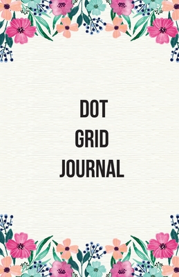 Dot Grid Journal: Dot Grid Bullet Journal Notebook, Essentials Dot ...