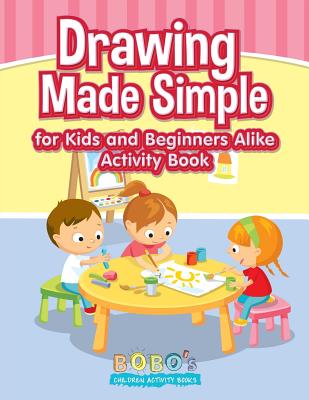 Drawing Made Simple for Kids and Beginners Alike Activity Book by Bobo ...