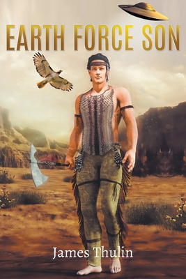 Earth Force Son: An Epic Sci-fi Thriller by James Thulin - Alibris