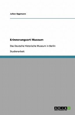 Erinnerungsort Museum: Das Deutsche Historische Museum in Berlin by ...