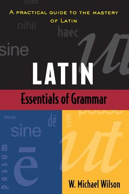 Essentials of Latin Grammar by W Wilson - Alibris