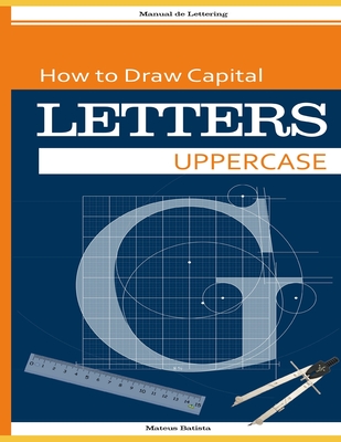 How to Draw Capital Letters: Uppercase by Mateus Batista - Alibris