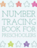 Number Tracing Book for Preschoolers: Number Writing Practice Book ...
