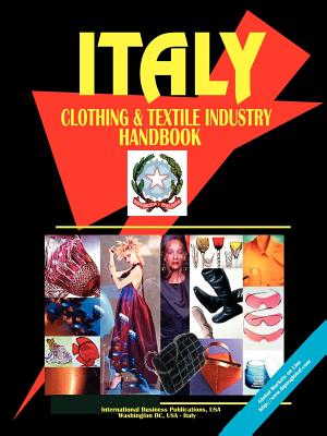 Italy Clothing & Textile Industry Handbook by Usa Ibp (Prepared for ...