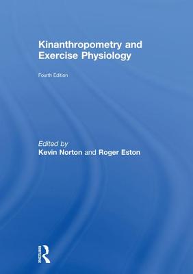 Kinanthropometry and Exercise Physiology by Kevin Norton (Editor ...