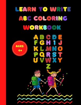Learn-to-Write Coloring Workbook ABC Ages 4+: Teaching kids how to ...