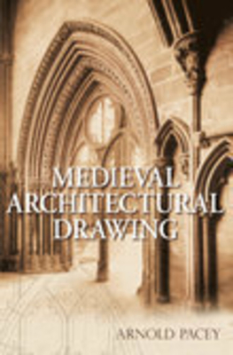 Medieval Architectural Drawing by Arnold Pacey - Alibris