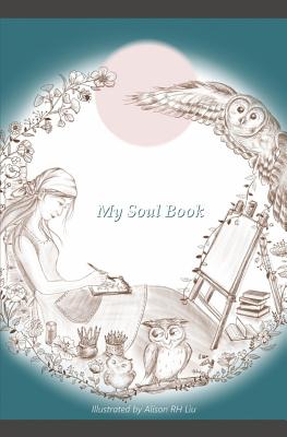 My Soul Book by Alison Ruo-Han Liu - Alibris
