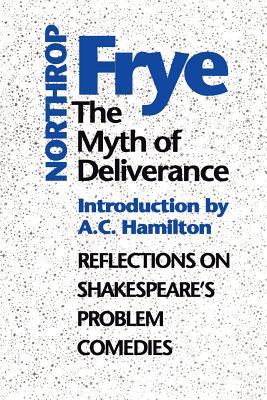Myth of Deliverance by Northrop Frye, A C Hamilton (Introduction by ...