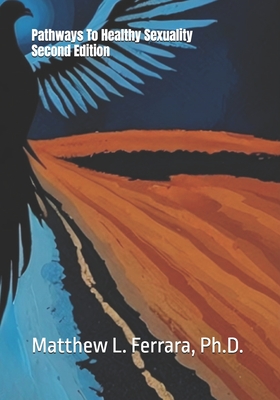 Pathways to Healthy Sexuality by Matthew Ferrara: Compare Prices on New ...