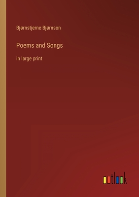 Poems and Songs: in large print by Bj°rnstjerne Bj°rnson - Alibris