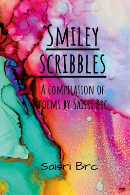 Smiley Scribbles: A compilation of poems by Saisri Brc by Saisri Brc ...