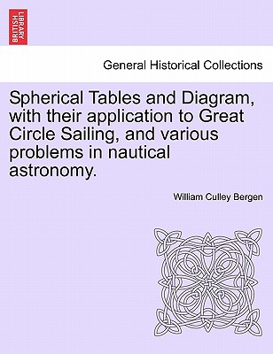 Spherical Tables and Diagram, with Their Application to Great Circle ...