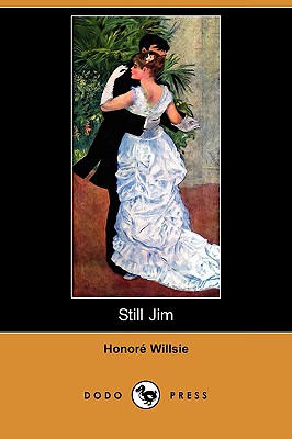 Still Jim (Dodo Press) by Honore Willsie - Alibris