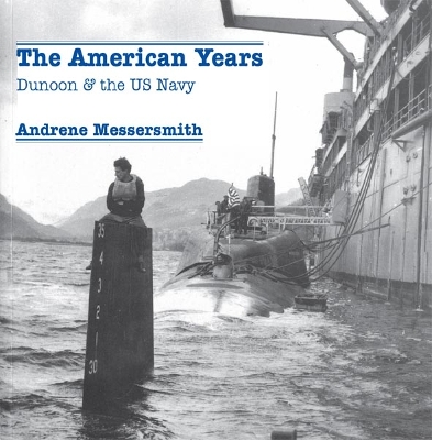 The American Years: Dunoon & the US Navy by Andrene Messersmith ...