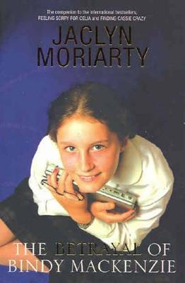 The Betrayal of Bindy Mackenzie by Jaclyn Moriarty - Alibris