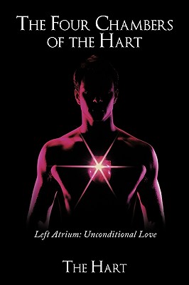 The Four Chambers of the Hart: Left Atrium: Unconditional Love by Hart ...