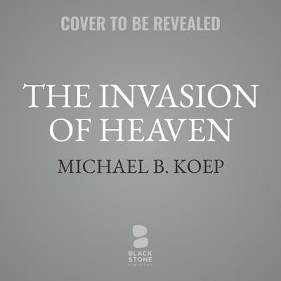 The Invasion of Heaven: Part One of the Newirth Mythology by Michael B ...