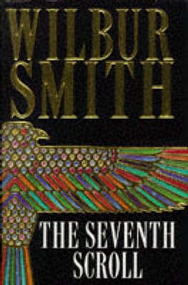 The Seventh Scroll by Wilbur Smith - Alibris