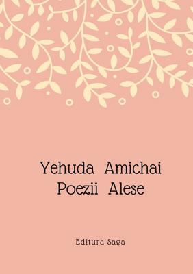 Yehuda Amichai - Poezii Alese by Adrian Grauenfels, Emanuel Pope - Alibris